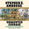 Undaunted Courage | Book by Stephen E. Ambrose | Official Publisher ...