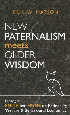 New Paternalism Meets Older Wisdom | Book by Erik W. Matson | Official ...