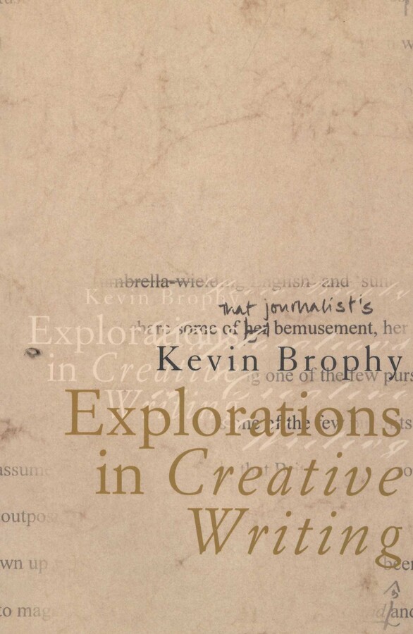 Explorations In Creative Writing | Book by Kevin Brophy | Official Publisher Page | Simon ...