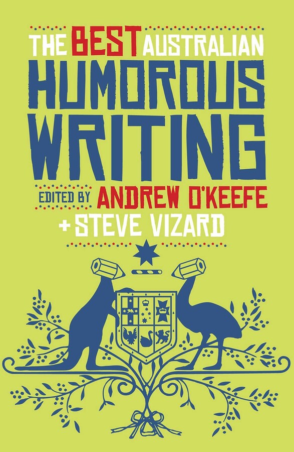 Best Australian Humorous Writing eBook by Andrew O'Keefe, Steve Vizard ...