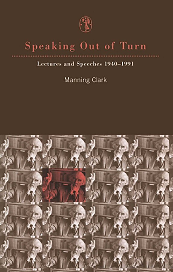 Speaking Out Of Turn eBook by Manning Clark | Official Publisher Page ...