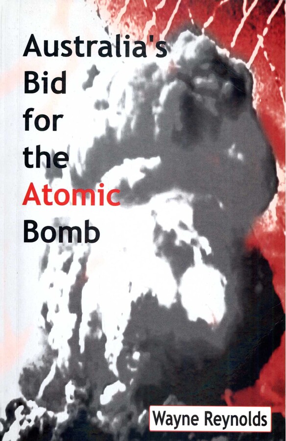 Australia's Bid For The Atomic Bomb eBook by Reynolds, Wayne | Official ...