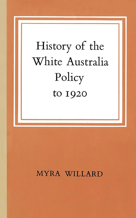 History of the White Australia Policy to 1920 eBook by Myra Willard ...