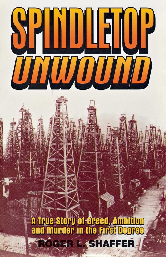 Spindletop unwound eBook by Roger L. Shaffer | Official Publisher Page ...