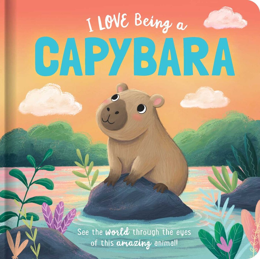 I Love Being a Capybara: Padded Board Book | Book by Em Bruce, Natalie ...