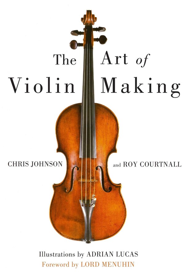 Art of Violin Making | Book by Chris Johnson | Official Publisher Page ...