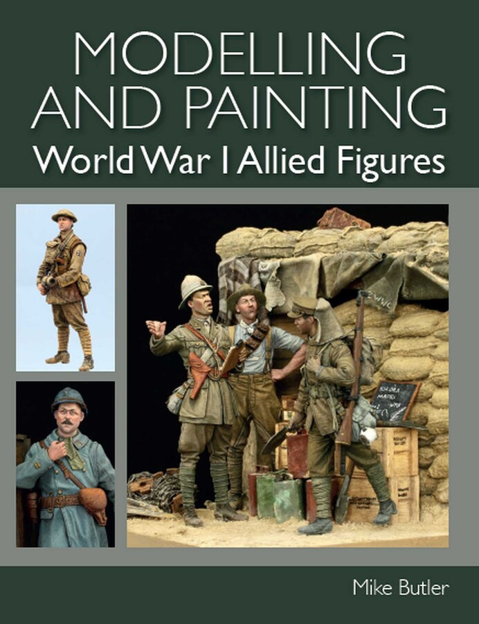 Modelling and Painting World War 1 Allied Figures | Book by Mike Butler ...