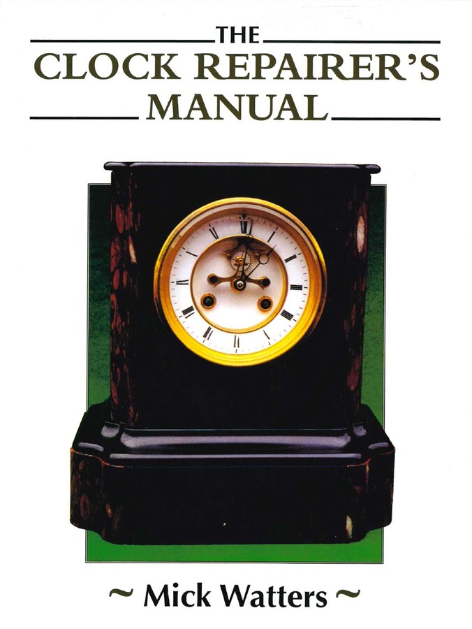 Clock Repairer's Manual | Book by Mick Watters | Official Publisher ...