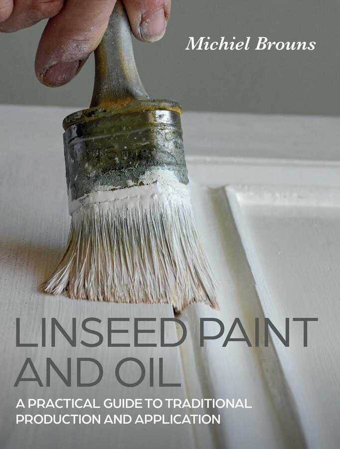 Linseed Paint and Oil | Book by Michiel Brouns | Official Publisher ...