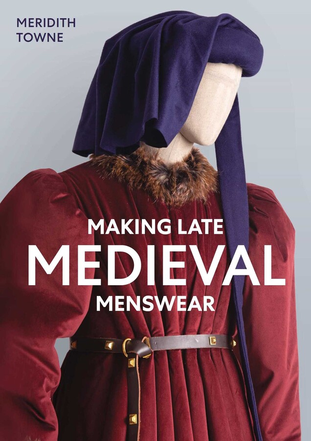 Making Late Medieval Menswear | Book by Meridith Towne | Official ...