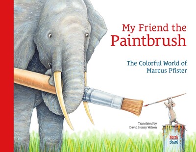 My Friend the Paintbrush | Book by Marcus Pfister, David Henry Wilson ...