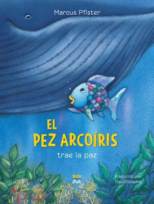 El Pez Arcoíris trae la paz | Book by Marcus Pfister, David Bowles ...