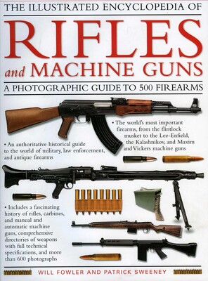 The Illustrated Encyclopedia of Rifles and Machine Guns | Book by ...