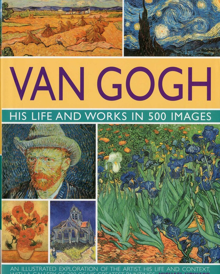 Van Gogh: His Life & Works in 500 Images | Book by Michael Howard ...