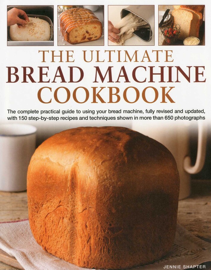 The Ultimate Bread Machine Cookbook | Book by Jennie Shapter | Official Publisher Page | Simon ...