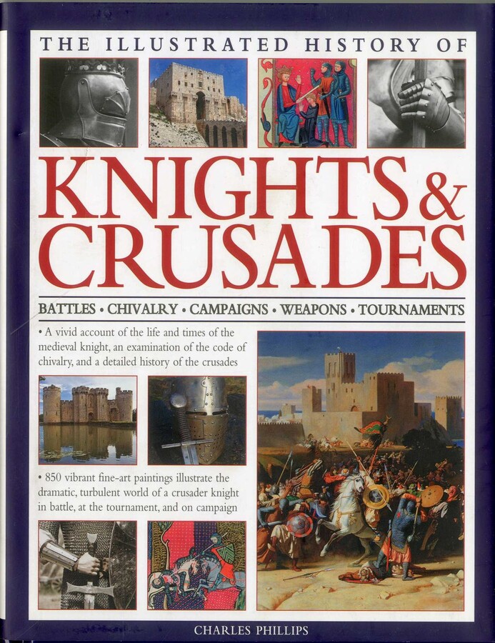 Illustrated History of Knights & Crusades | Book by Charles Phillips ...