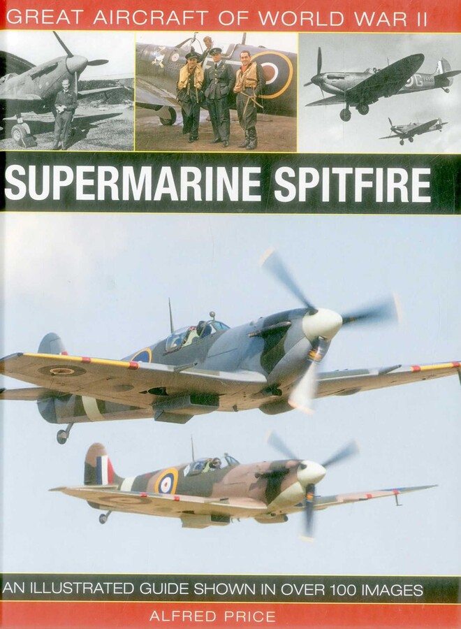 Great Aircraft of World War II: Supermarine Spitfire | Book by Alfred ...