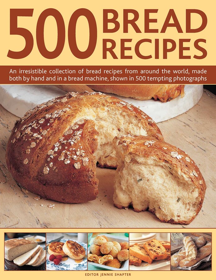 500 Bread Recipes | Book by Jennie Shapter | Official Publisher Page ...
