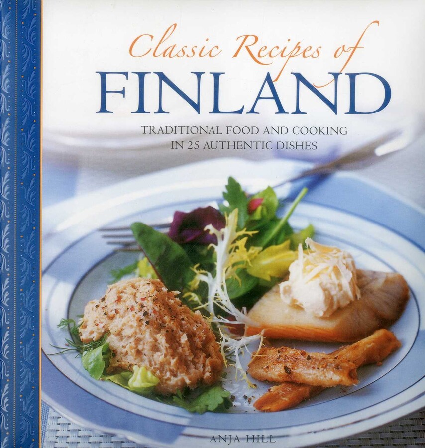 Classic Recipes of Finland | Book by Anja Hill | Official Publisher ...