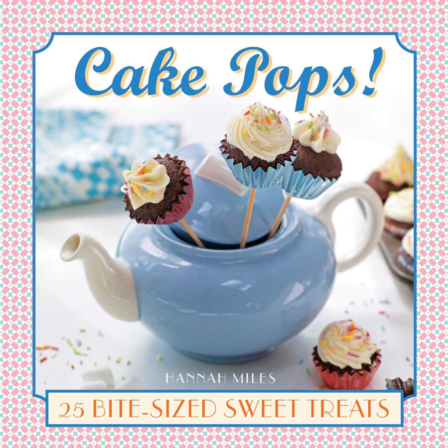 Cake Pops! | Book by Hannah Miles | Official Publisher Page | Simon ...
