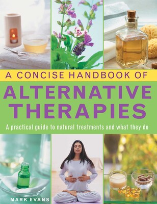 A Concise Handbook of Alternative Therapies | Book by Mark Evans | Official Publisher Page ...