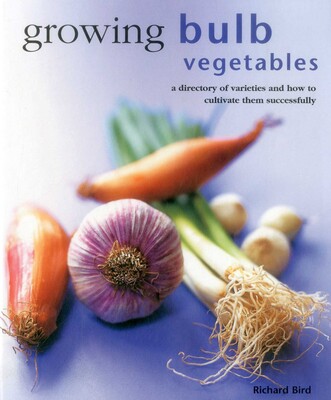 Growing Bulb Vegetables | Book by Richard Bird | Official Publisher ...
