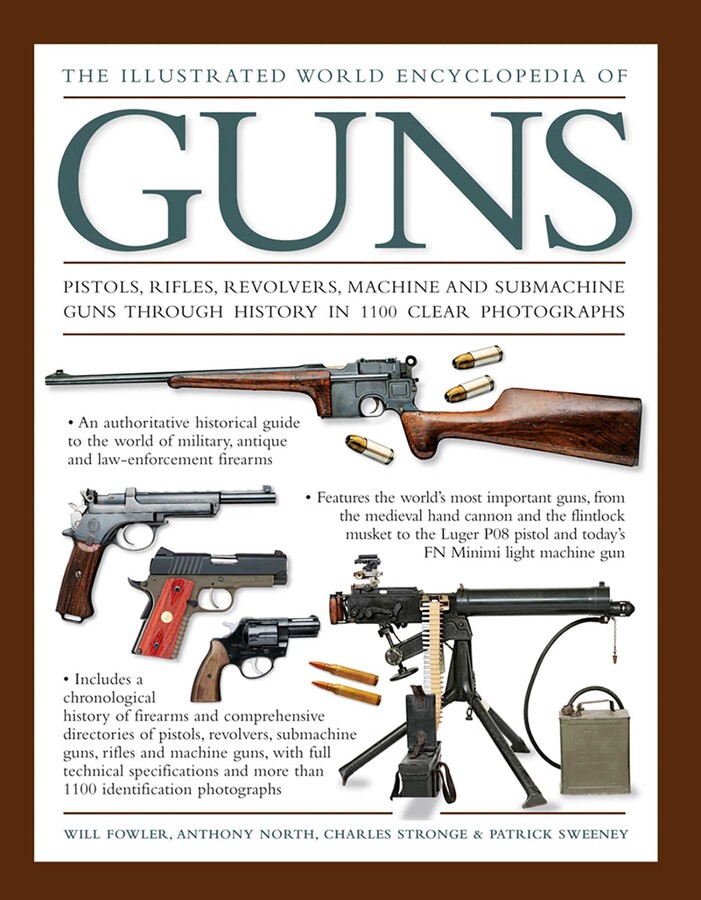 The Illustrated World Encyclopedia of Guns | Book by Will Fowler, Anthony North, Charles Stronge ...