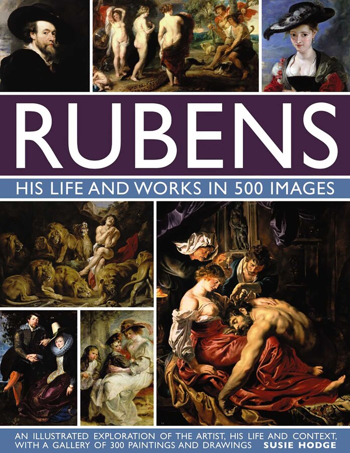 Rubens: His Life and Works In 500 Images | Book by Susie Hodge ...