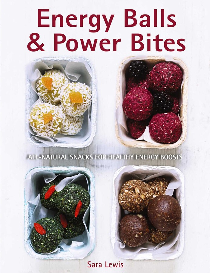 Energy Balls & Power Bites | Book by Sara Lewis | Official Publisher ...