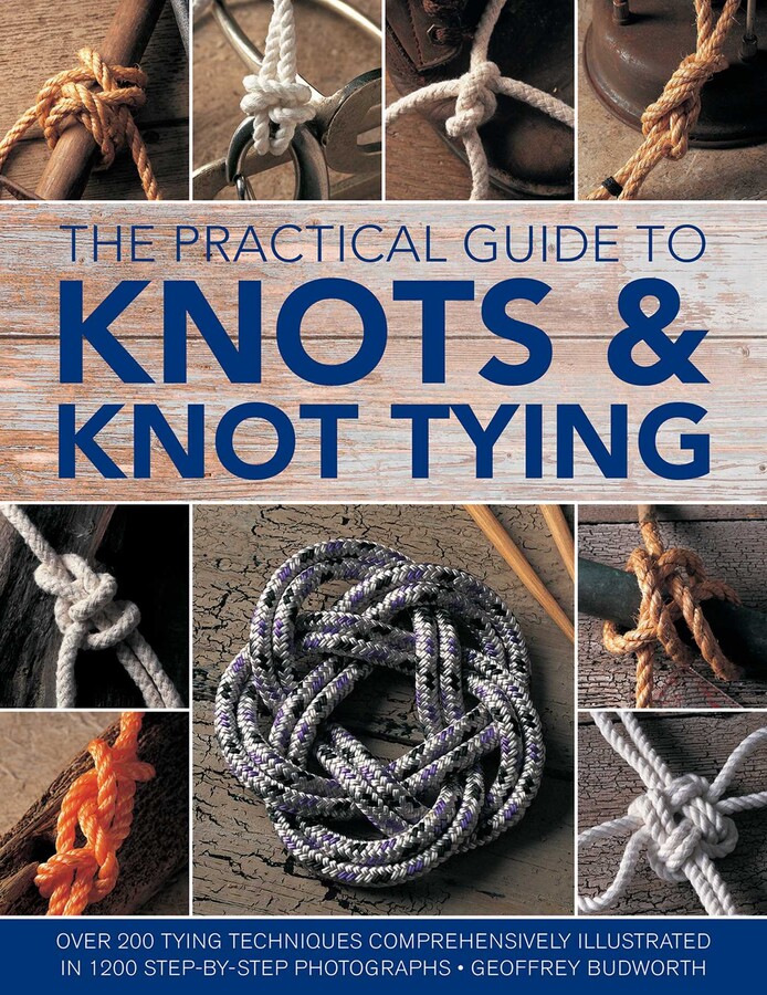 The Practical Guide to Knots and Knot Tying | Book by Geoffrey Budworth ...