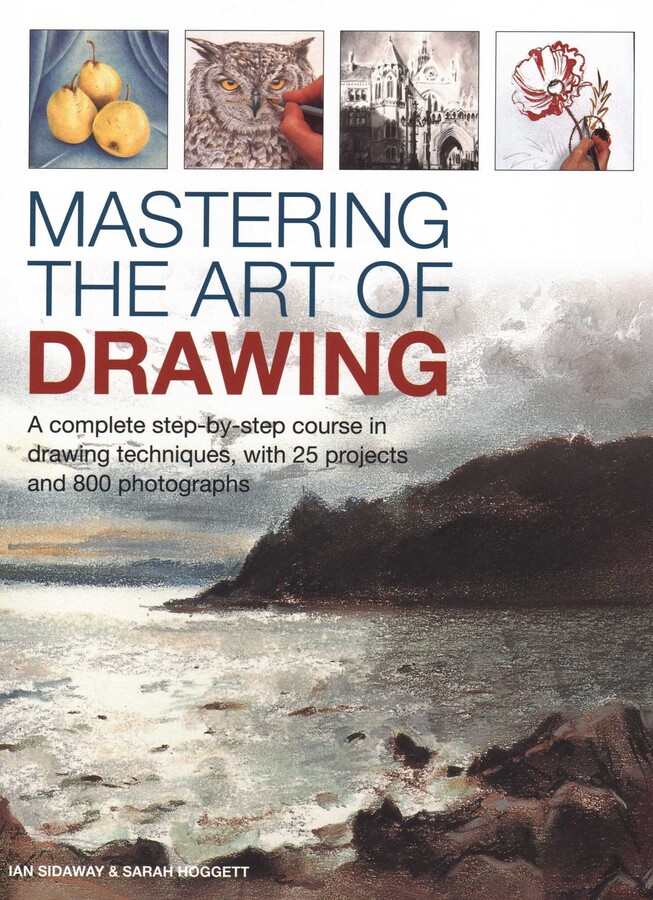 Mastering the Art of Drawing | Book by Ian Sidaway, Sarah Hoggett ...