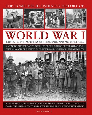 The Complete Illustrated History of World War I | Book by Ian Westwell ...