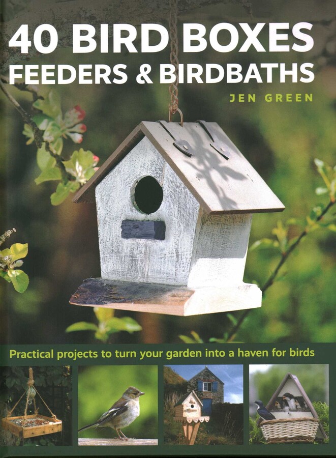 40 Bird Boxes, Feeders & Birdbaths | Book by Jen Green | Official ...