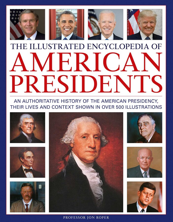 The Illustrated Encyclopedia of American Presidents | Book by Jon Roper ...