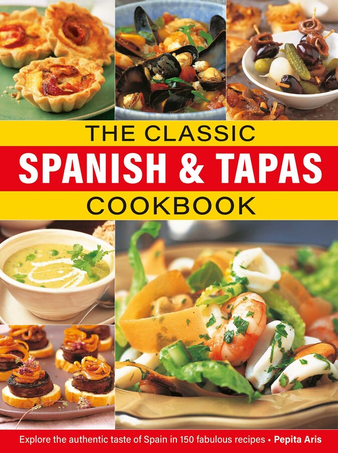 The Classic Spanish & Tapas Cookbook | Book by Pepita Aris | Official ...
