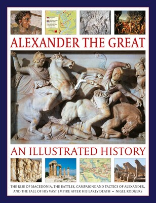 Alexander the Great: An Illustrated History | Book by Nigel Rodgers ...