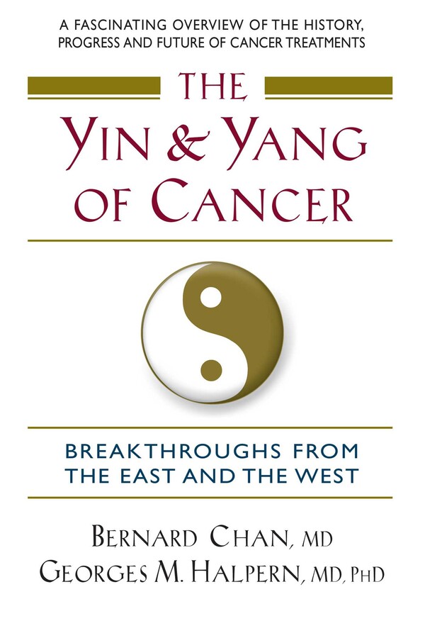 The Yin and Yang of Cancer | Book by Bernard Chan, Georges M. Halpern ...