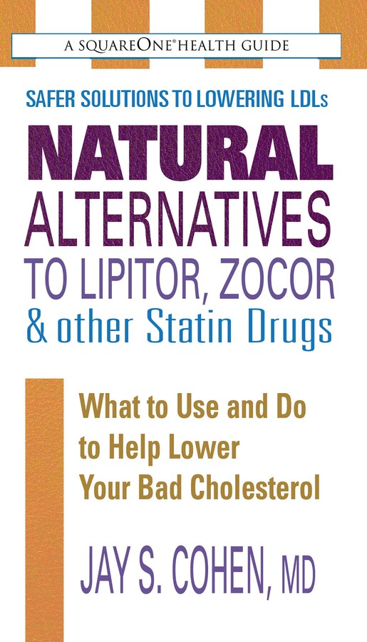 Natural Alternatives to Lipitor, Zocor & Other Statin Drugs | Book by ...