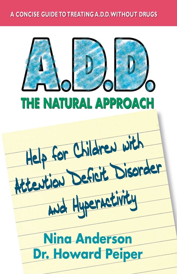 A.D.D. The Natural Approach | Book by Nina Anderson, Howard Peiper ...