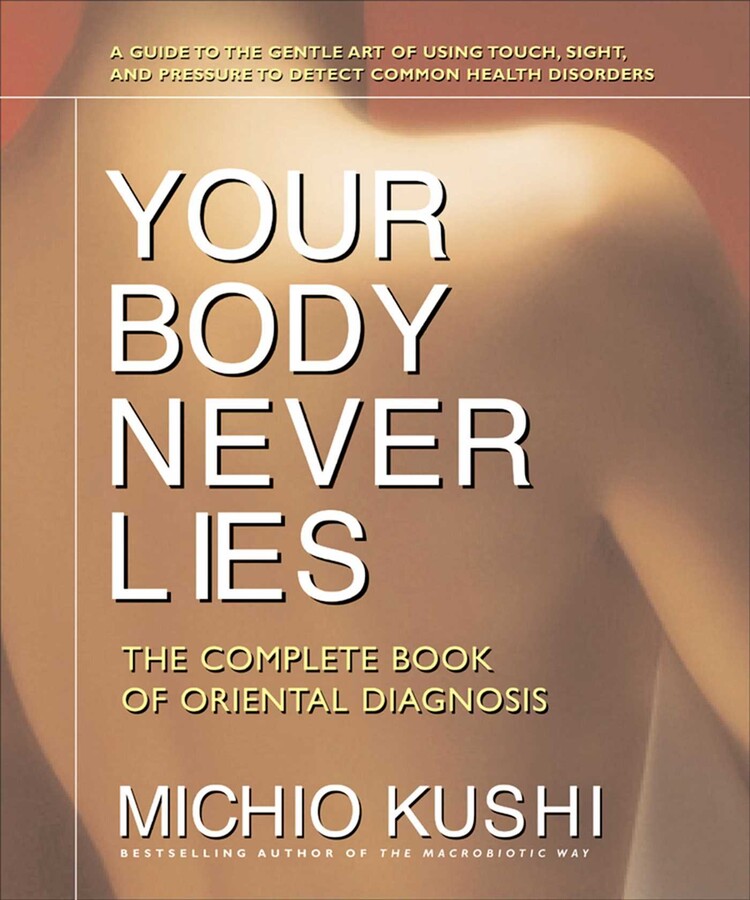Your Body Never Lies eBook by Michio Kushi | Official Publisher Page ...