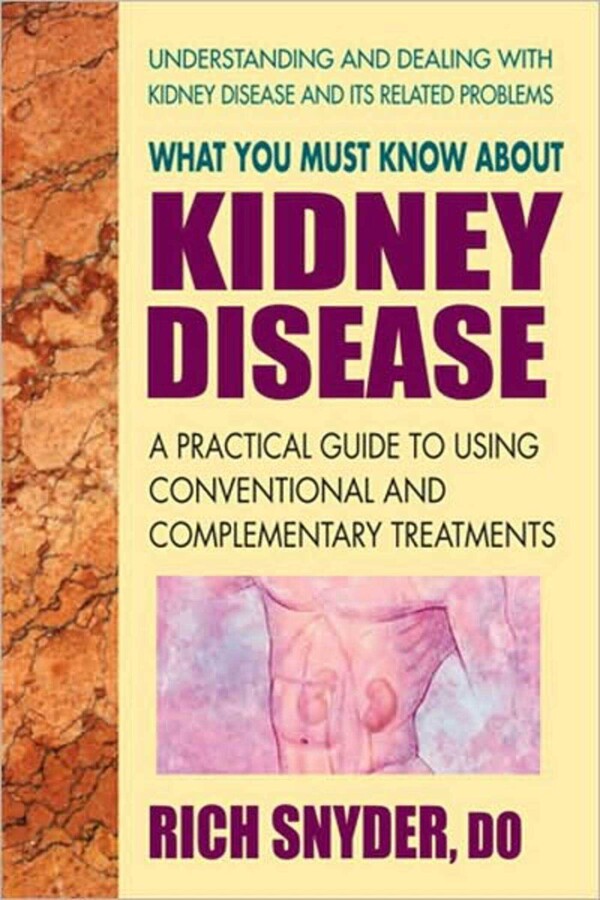 What You Must Know About Kidney Disease eBook by Rich Snyder | Official ...