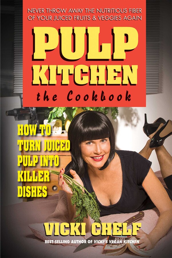 Pulp Kitchen: The Cookbook eBook by Vicki Chelf | Official Publisher ...