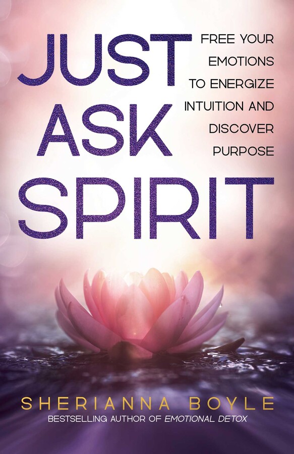 Just Ask Spirit | Book by Sherianna Boyle | Official Publisher Page ...