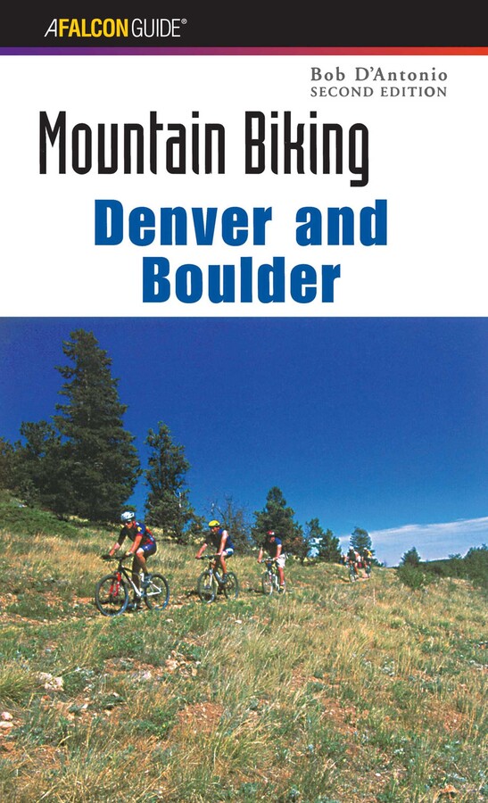 Mountain Biking Denver and Boulder | Book by Bob D'antonio | Official ...
