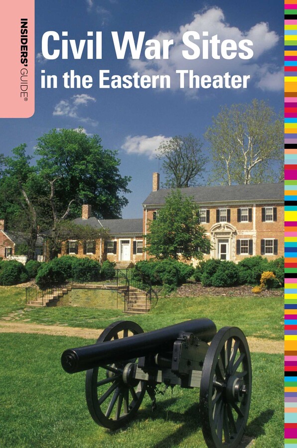 Insiders' Guide® to Civil War Sites in the Eastern Theater | Book by ...