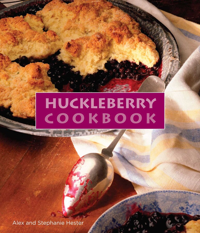 Huckleberry Cookbook | Book by Stephanie Hester, Alex Hester | Official ...