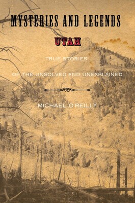 Mysteries and Legends of Utah | Book by Michael O'Reilly | Official ...