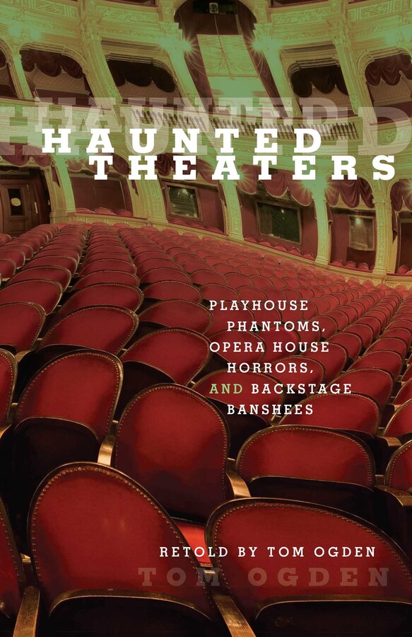 Haunted Theaters | Book by Tom Ogden | Official Publisher Page | Simon ...