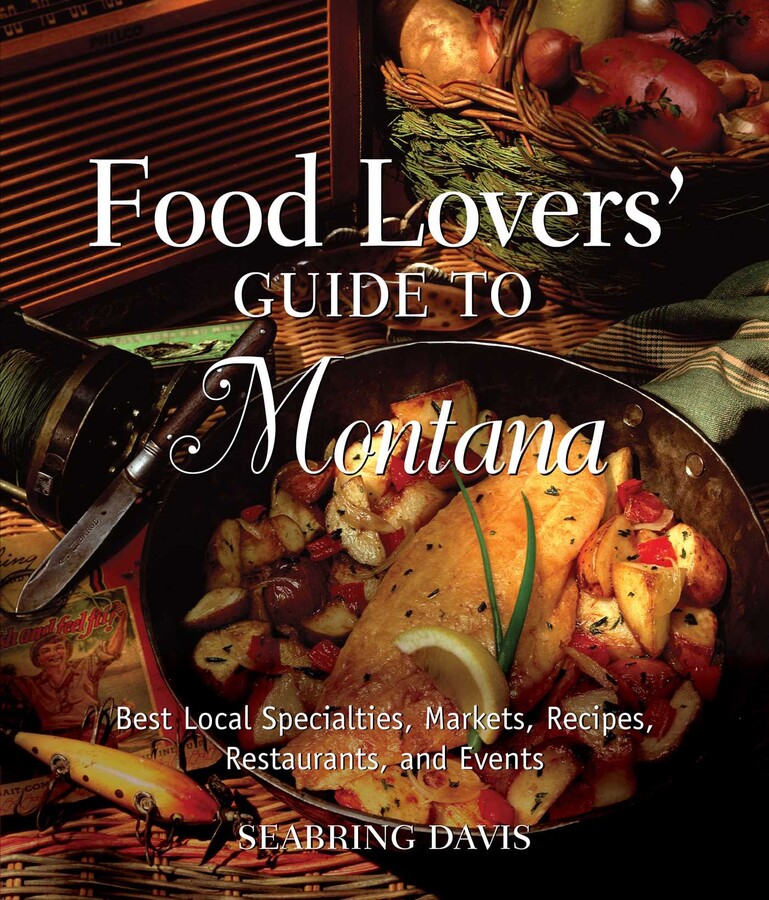 Food Lovers' Guide to® Montana | Book by Seabring Davis | Official ...