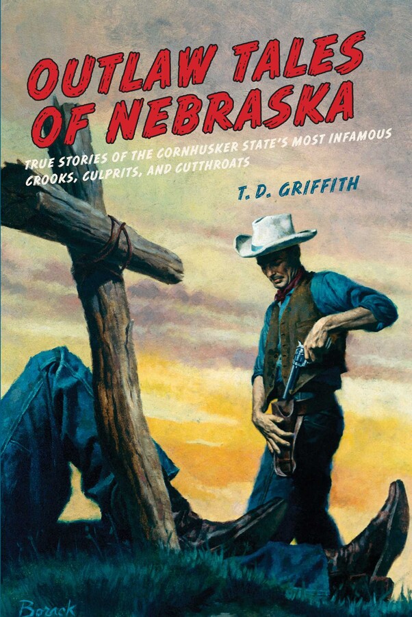Outlaw Tales of Nebraska | Book by T. D. Griffith | Official Publisher ...